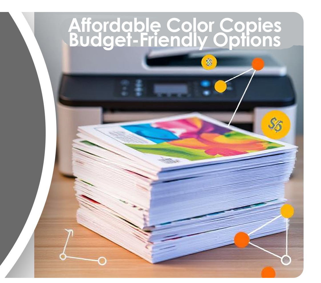 Affordable Color Copies: Budget-Friendly Options for High-Quality Prints