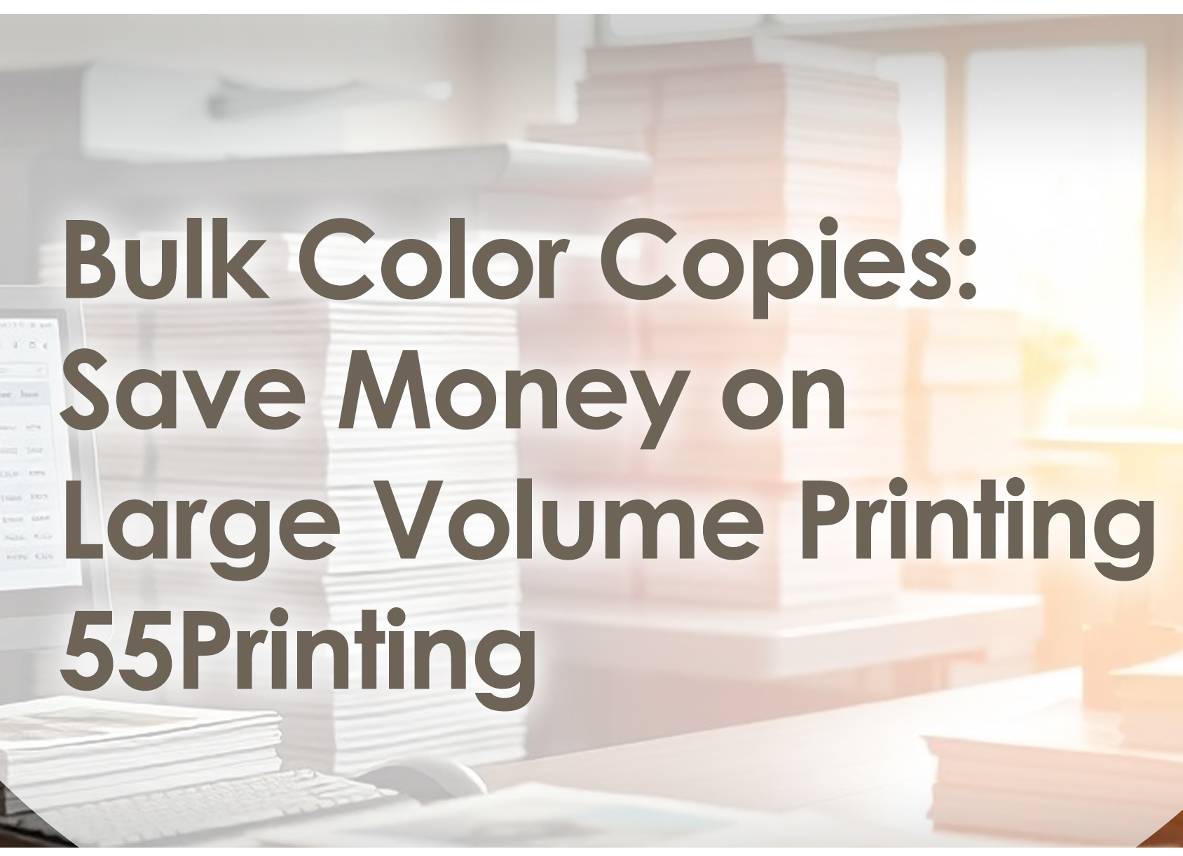Bulk Color Copies: Save Money on Large Volume Printing | 55Printing