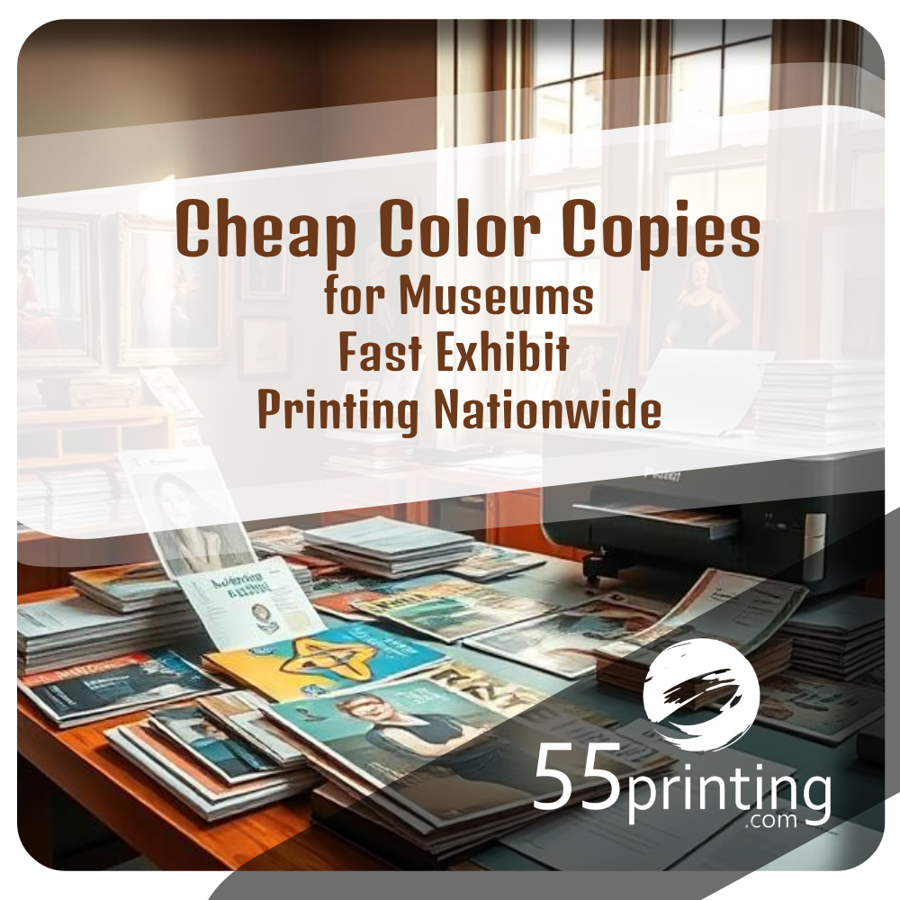Cheap Color Copies for Museums - Fast Exhibit Printing Nationwide