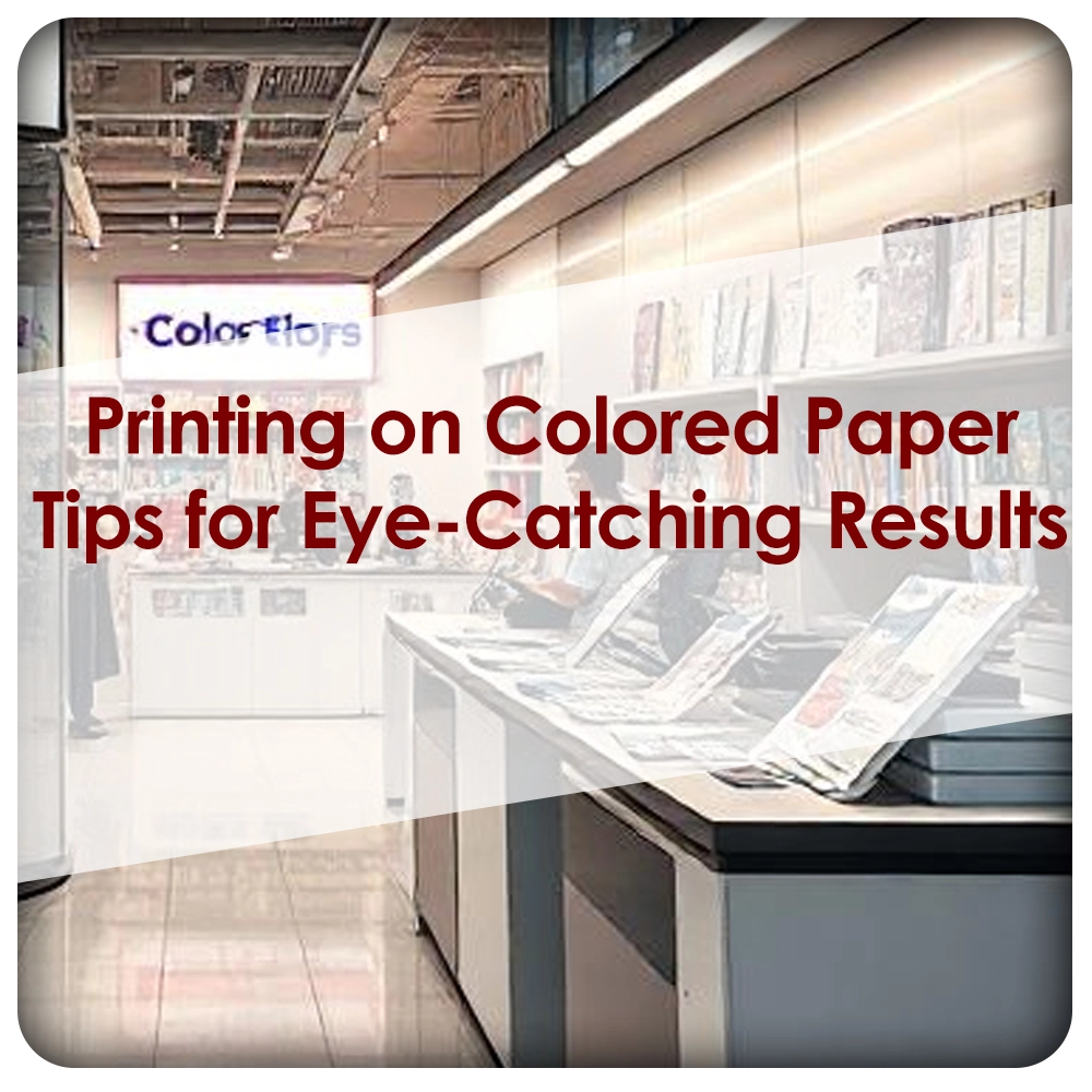 Printing on Colored Paper: Tips for Eye-Catching Results